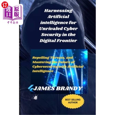 海外直订Harnessing Artificial intelligence for Unrivaled Cyber Security in the Digital F 在数字前沿利用人工智能实现