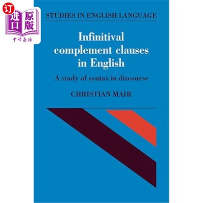 海外直订Infinitival Complement Clauses in English: A Study of Syntax in Discourse 英语不定式补语从句:语篇句法研究