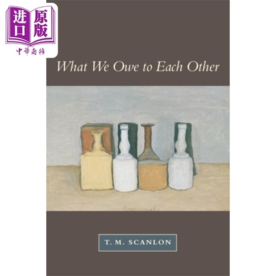 预售 我们彼此负有什么义务 托马斯斯坎伦 What We Owe to Each Other 英文原版 T M Scanlon 契约论 道德价值【中商原版】