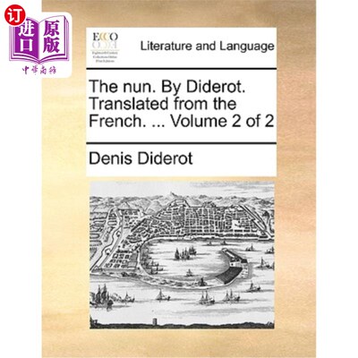 海外直订The Nun. by Diderot. Translated from the French. ... Volume 2 of 2 修女。狄德罗。翻译自法语. ...第2卷共2卷