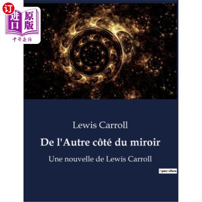 海外直订法语 De l'Autre c?té du miroir: Une nouvelle de Lewis Carroll 另一个c?镜子:刘易斯·卡罗尔的短篇小说