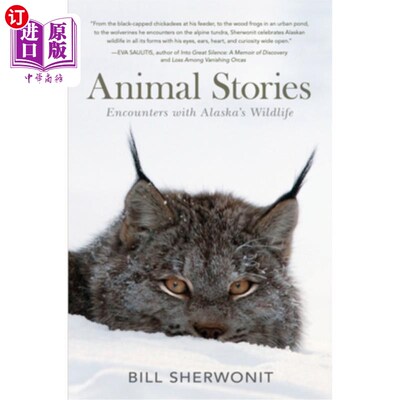 海外直订Animal Stories: Encounters with Alaska's Wildlife 动物故事：与阿拉斯加野生动物的邂逅