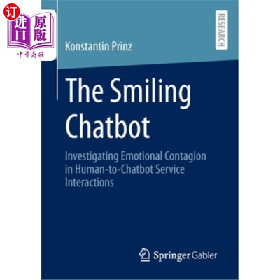 海外直订The Smiling Chatbot: Investigating Emotional Contagion in Human-To-Chatbot Servi 微笑聊天机器人:研究人类与