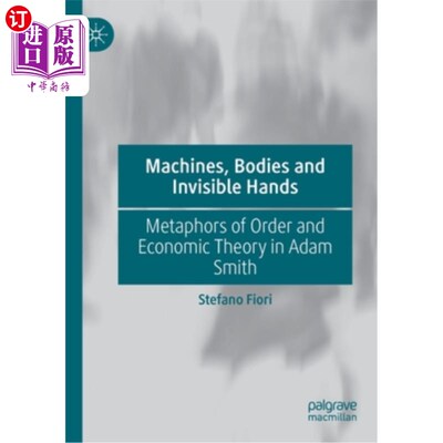 海外直订Machines, Bodies and Invisible Hands: Metaphors of Order and Economic Theory in  机器，身体和看不见的手:亚
