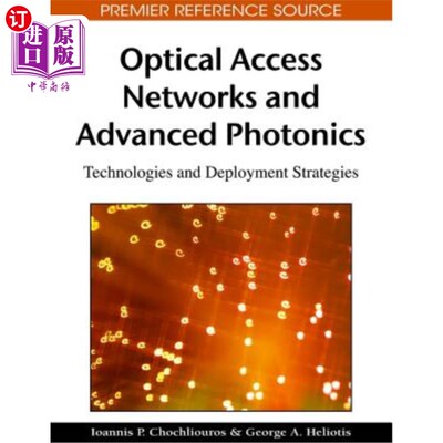 海外直订Optical Access Networks and Advanced Photonics: Technologies and Deployment Stra 光接入和先进光子学：技