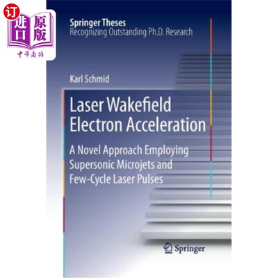 海外直订Laser Wakefield Electron Acceleration: A Novel Approach Employing Supersonic Mic 激光尾场电子：一种利用