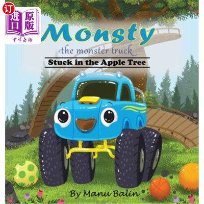 海外直订Monsty the Monster Truck Stuck In the Apple Tree 怪物卡车卡在苹果树上了