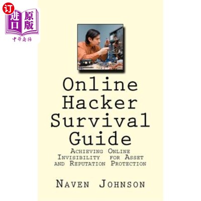 海外直订Online Hacker Survival Guide: Achieving Online Invisibility for Asset and Reputa 在线黑客生存指南：实现资产