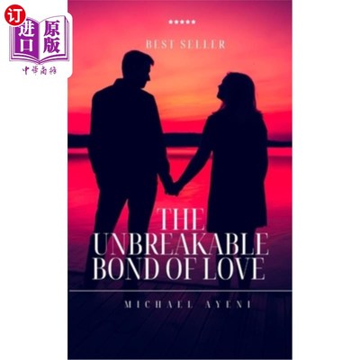 海外直订The Unbreakable Bond of Love: Unconditional Love 爱的牢不可破的纽带：无条件的爱
