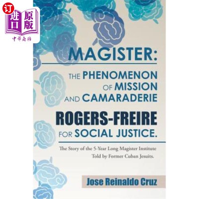 海外直订Magister: The Phenomenon of Mission and Camaraderie Rogers-Freire for Social Jus 《使命与友爱现象》罗杰斯-