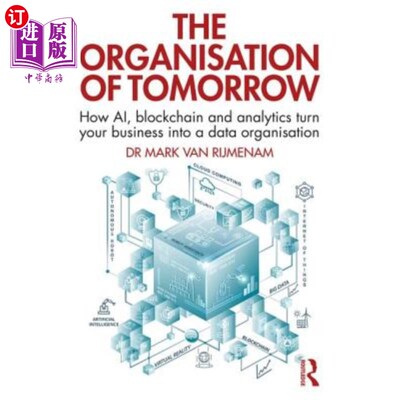 海外直订The Organisation of Tomorrow: How Ai, Blockchain and Analytics Turn Your Busines 《未来的组织:人工智能、区