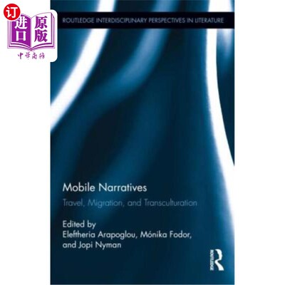 海外直订Mobile Narratives: Travel, Migration, and Transculturation 移动叙事:旅行、移民和跨文化