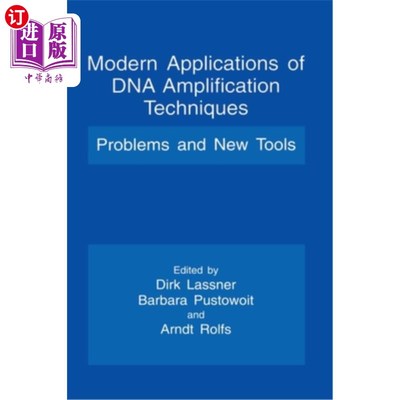 海外直订Modern Applications of DNA Amplification Techniques: Problems and New Tools DNA扩增技术的现代应用:问题和新
