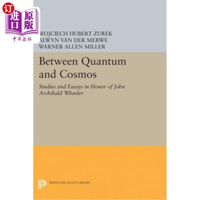 海外直订Between Quantum and Cosmos: Studies and Essays in Honor of John Archibald Wheele 在量子与宇宙之间：纪念约翰