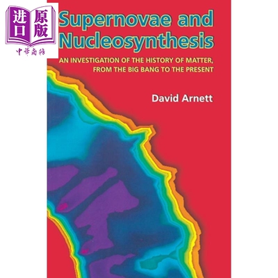预售 超新星和核合成 大爆炸至今的重要历史调查 Supernovae and Nucleosynthesis 英文原版 David Arnett【中商原版】