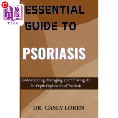 海外直订医药图书Essential Guide to Psoriasis: Understanding, Managing, and Thriving: An In-Depth 牛皮癣基本指南：了