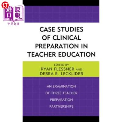 海外直订Case Studies of Clinical Preparation in Teacher Education: An Examination of Thr 教师教育中临床准备的案例研究：