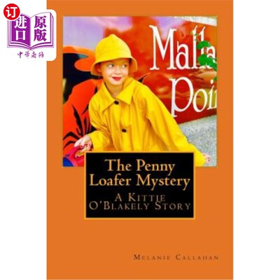 海外直订The Penny Loafer Mystery: A Kittie O'Blakely Story 一分钱游手好闲的秘密：基蒂·奥布莱克利的故事
