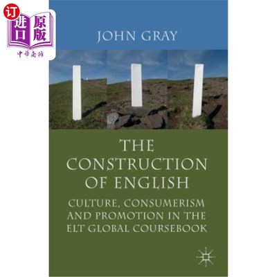 海外直订The Construction of English: Culture, Consumerism and Promotion in the ELT Globa 英语的建构：英语教学全球教材中