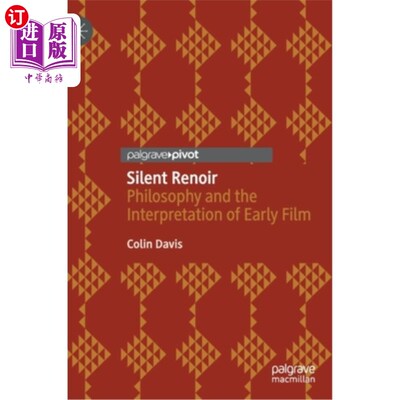 海外直订Silent Renoir: Philosophy and the Interpretation of Early Film 默片雷诺阿:哲学与早期电影的解读