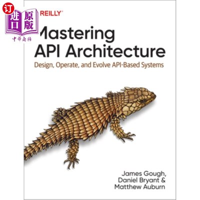 海外直订Mastering API Architecture: Design, Operate, and Evolve Api-Based Systems 掌握API体系结构:设计、操作和发展