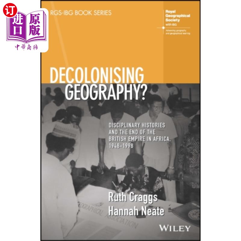 海外直订Decolonising Geography? Disciplinary Histories a... 去殖民地理吗?学科史与大英帝国在非洲的终结,1948-1998
