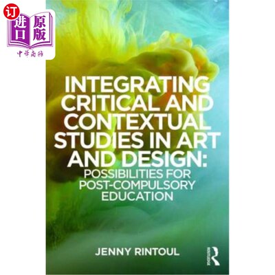 海外直订Integrating Critical and Contextual Studies in Art and Design: Possibilities for 艺术与设计中批判性与情境性