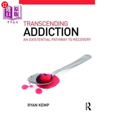 海外直订Transcending Addiction: An Existential Pathway to Recovery 超越成瘾:一条通往康复的存在之路
