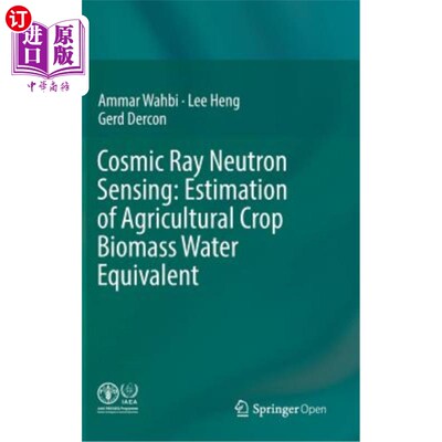 海外直订Cosmic Ray Neutron Sensing: Estimation of Agricultural Crop Biomass Water Equiva 宇宙射线中子传感：农作物生