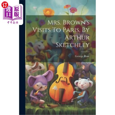 海外直订Mrs. Brown's Visits To Paris, By Arthur Sketchley 《布朗夫人的巴黎之行》，亚瑟·斯凯奇利著