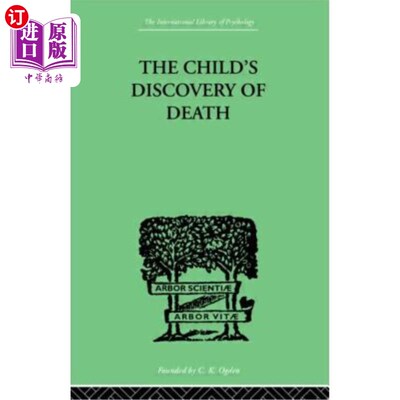 海外直订The Child's Discovery of Death: A STUDY in CHILD PSYCHOLOGY 儿童对死亡的发现:儿童心理学研究