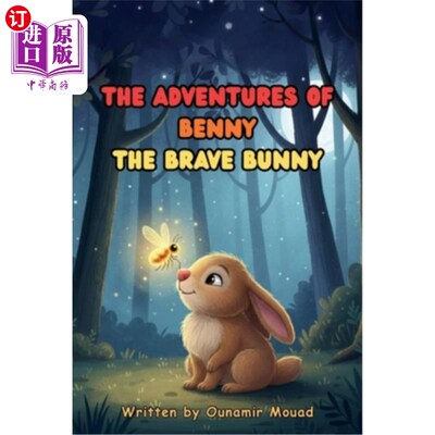 海外直订The Adventures of Benny the Brave Bunny: A Tale of Courage and Believing in Your 勇敢兔子班尼的冒险：一个关