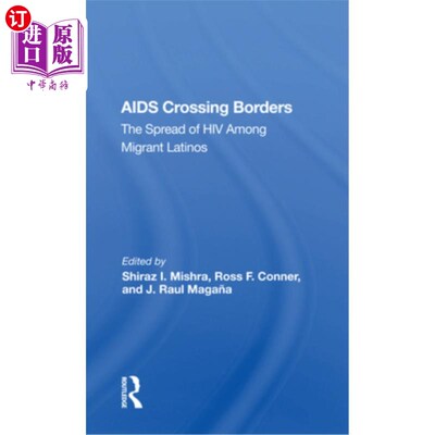 海外直订医药图书AIDS Crossing Borders: The Spread of HIV Among Migrant Latinos 艾滋病跨越国界:艾滋病毒在拉丁裔移民