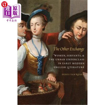 海外直订Other Exchange: Women, Servants, and the Urban Underclass in Early Modern Englis 其他交流:早期现代英国文学