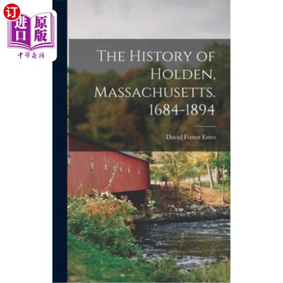 海外直订The History of Holden, Massachusetts. 1684-1894 马萨诸塞州霍尔顿的历史(1684-1894