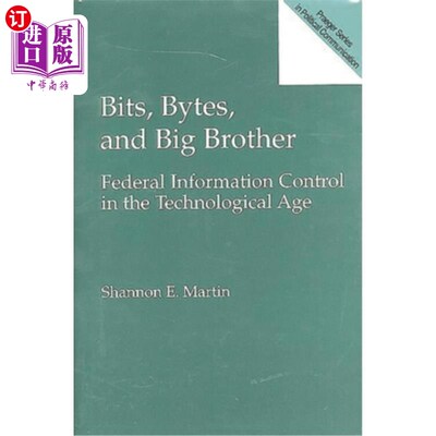海外直订Bits, Bytes, and Big Brother: Federal Information Control in the Technological A 比特、字节和老大哥：技术时