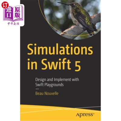 海外直订Simulations in Swift 5: Design and Implement with Swift Playgrounds Swift 5中的仿真：Swift操场的设计与实现