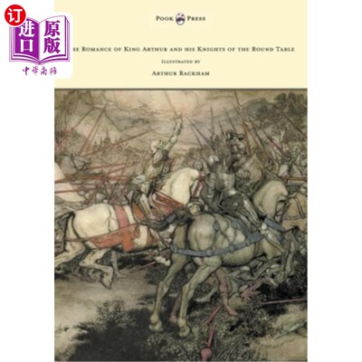 海外直订The Romance of King Arthur and his Knights of the Round Table - Illustrated by A 亚瑟王和他的圆桌骑士的浪漫