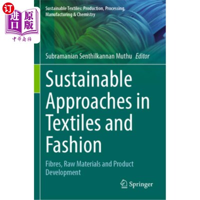 海外直订Sustainable Approaches in Textiles and Fashion: Fibres, Raw Materials and Produc 纺织品和时装的可持续发展方
