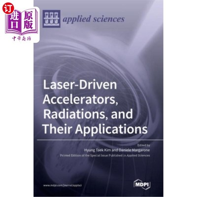 海外直订Laser-Driven Accelerators, Radiations, and Their Applications 激光驱动器、辐射及其应用