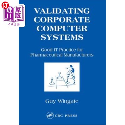 海外直订医药图书Validating Corporate Computer Systems: Good IT Practice for Pharmaceutical Manuf 验证公司计算机系统