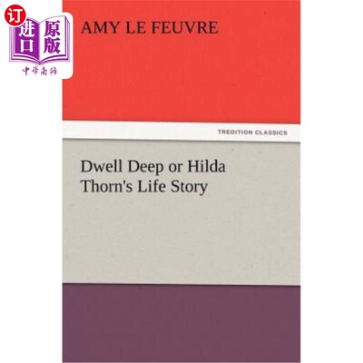 海外直订Dwell Deep or Hilda Thorn's Life Story 深居或希尔达·索恩的人生故事