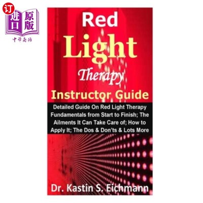 海外直订医药图书Red Light Therapy Instructor Guide: Detailed Guide On Red Light Therapy Fundamen 红光疗法指导指南: