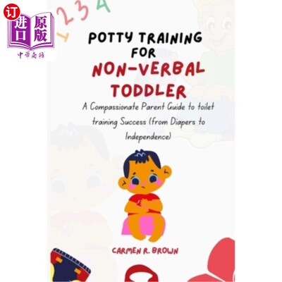 海外直订Potty Training for Non-Verbal Toddler: A Compassionate Parent Guide to toilet tr 非语言幼儿如厕训练：富有同