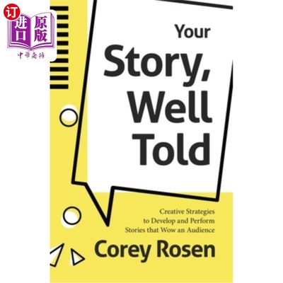 海外直订Your Story, Well Told: Creative Strategies to Develop and Perform Stories That W  你的故事，讲得好：开发和