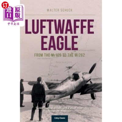 海外直订Luftwaffe Eagle: From the Me109 to the Me262 德国空军鹰：从Me109到Me262