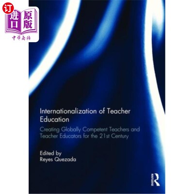 海外直订Internationalization of Teacher Education: Creating Globally Competent Teachers  教师教育国际化：为21世纪培