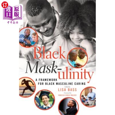 海外直订Black Mask-ulinity: A Framework for Black Masculine Caring 黑色Mask-ulinity;黑人男性关怀的框架