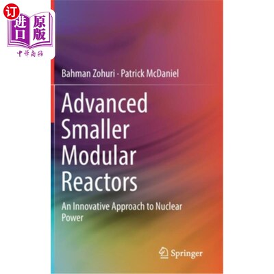 海外直订Advanced Smaller Modular Reactors: An Innovative Approach to Nuclear Power 先进的小型模块化反应堆:核能的一