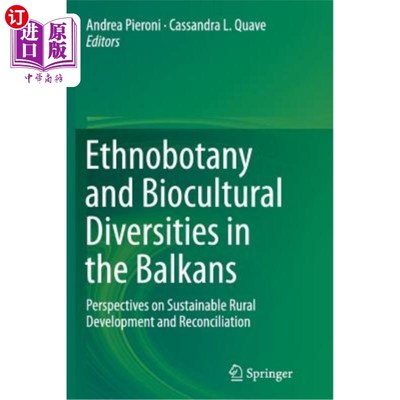 海外直订Ethnobotany and Biocultural Diversities in the Balkans: Perspectives on Sustaina 巴尔干地区的民族植物学和生物文